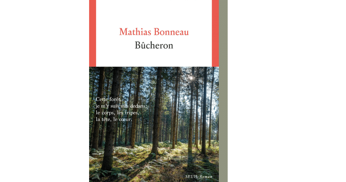 «Bûcheron» : un roman autobiographique à vif au cœur de la forêt